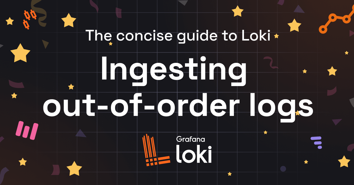 The concise guide to Loki: How to work with out-of-order and older logs | Grafana Labs
