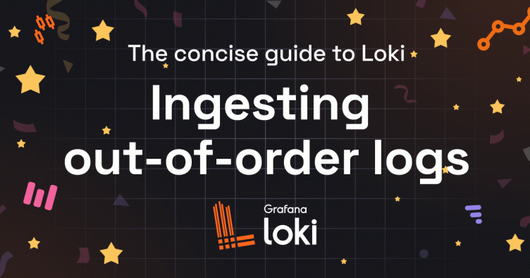 The concise guide to Loki: How to work with out-of-order and older logs | Grafana Labs