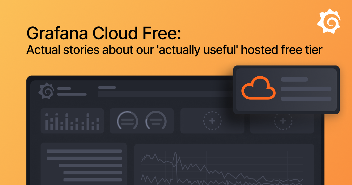Grafana Cloud Free: Actual stories about our 'actually useful' hosted free tier | Grafana Labs