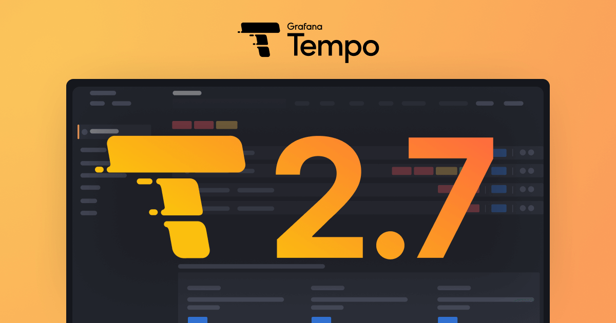 Grafana Tempo 2.7 release: new TraceQL metrics functions, operational improvements, and more ...