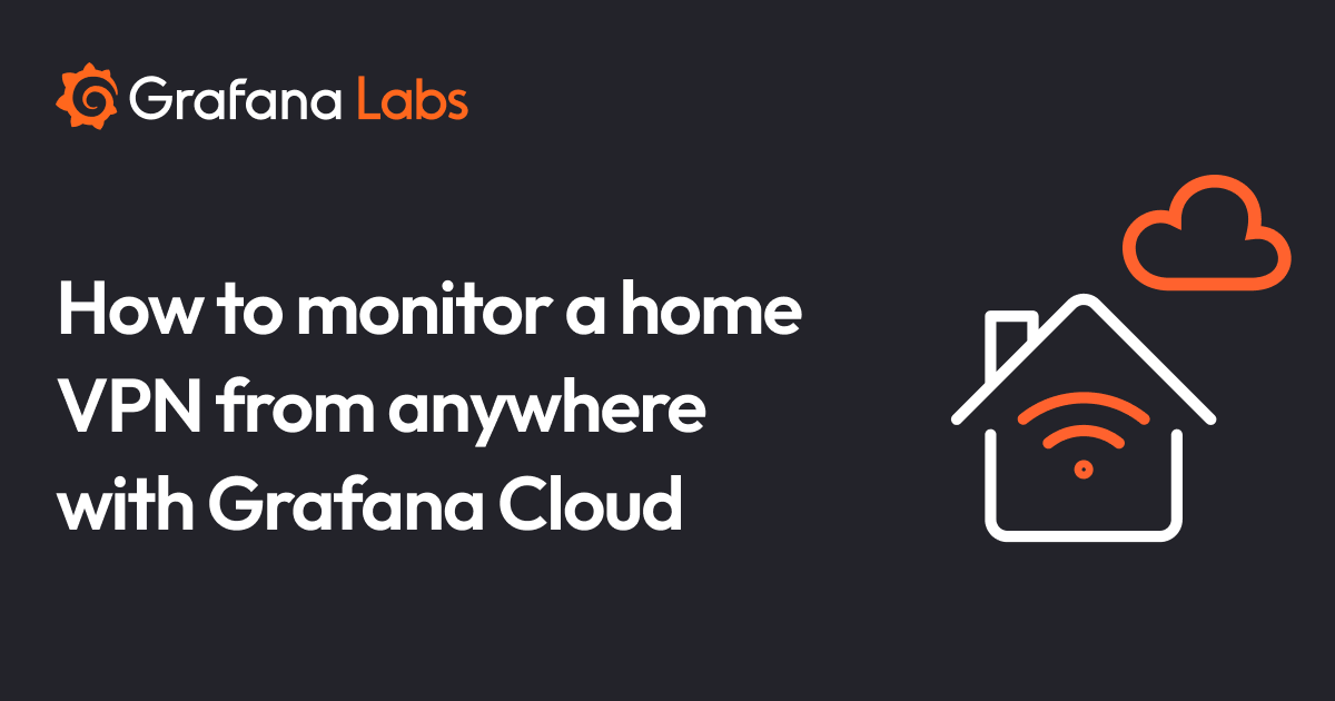 How to monitor a home VPN from anywhere with Grafana Cloud | Grafana Labs