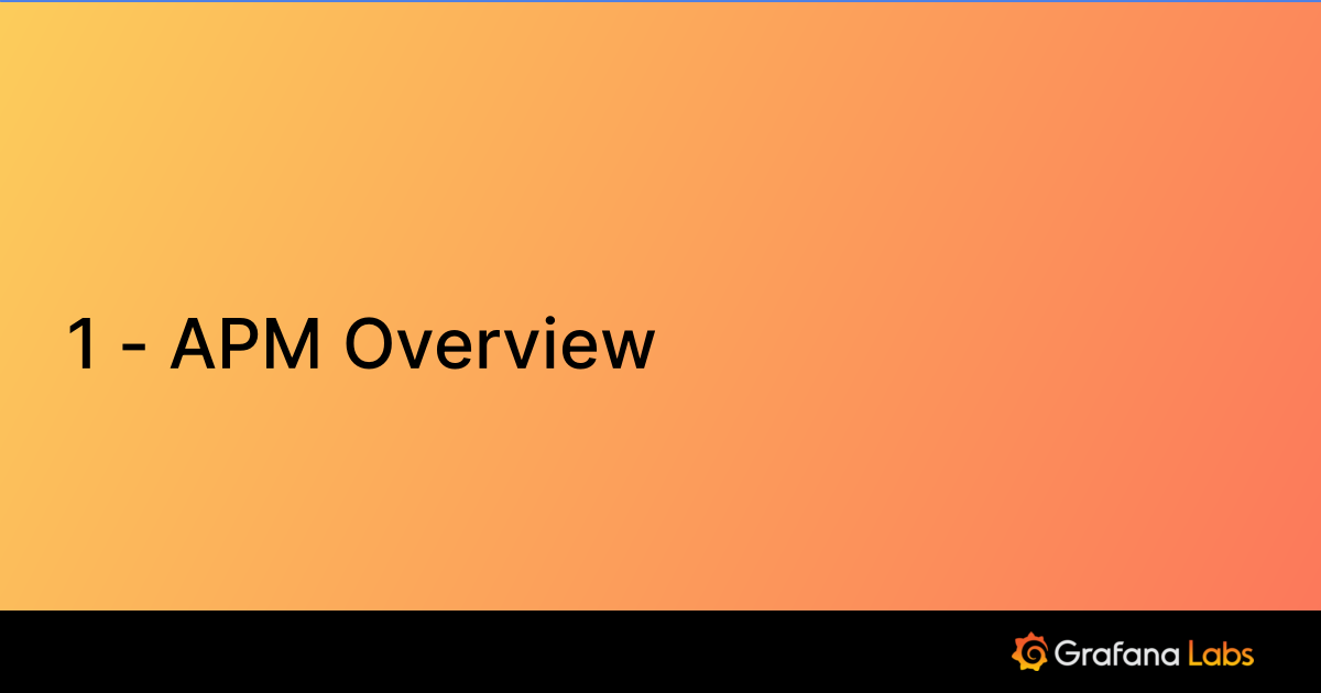 1 - APM Overview | Grafana Labs