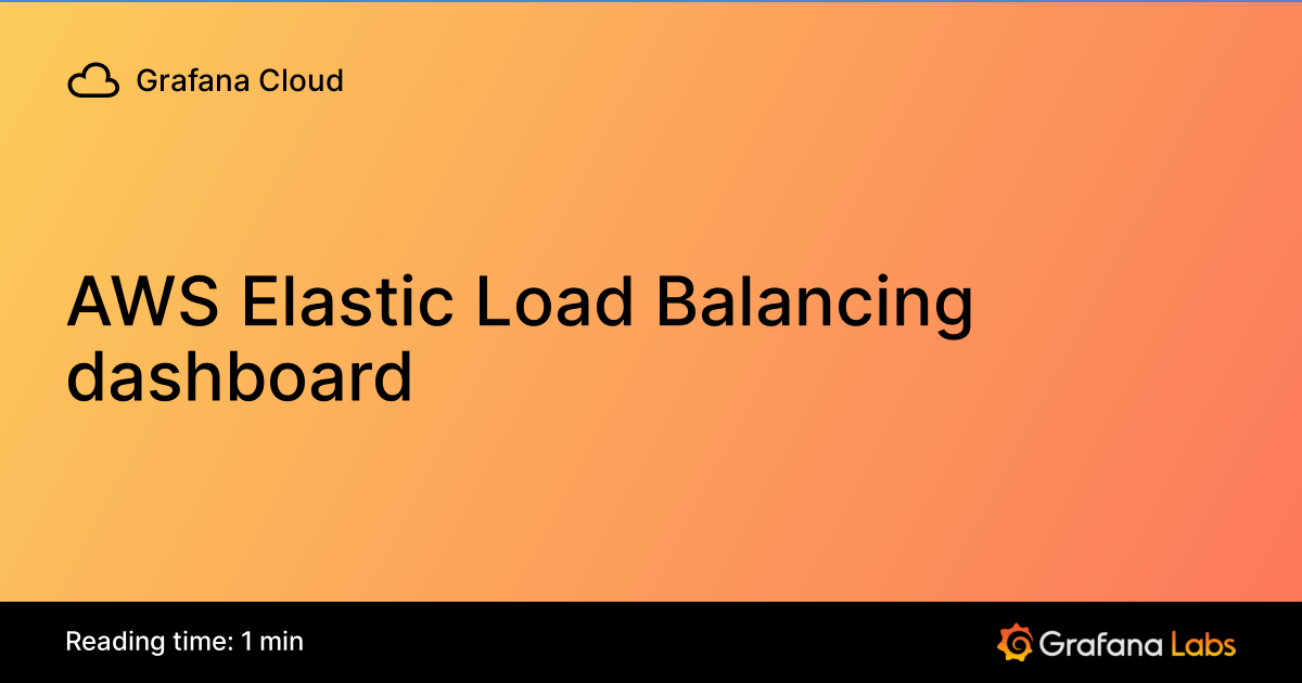 AWS Elastic Load Balancing dashboard | Grafana Cloud documentation