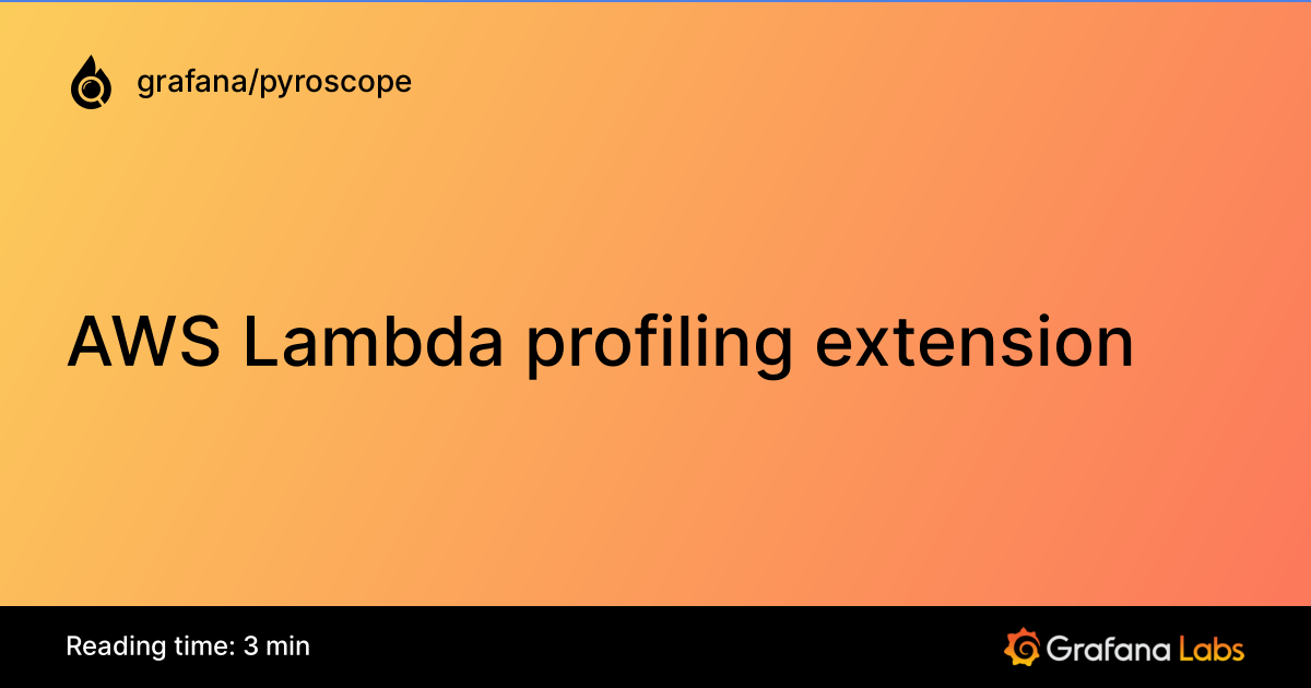 AWS Lambda profiling extension | Grafana Pyroscope documentation