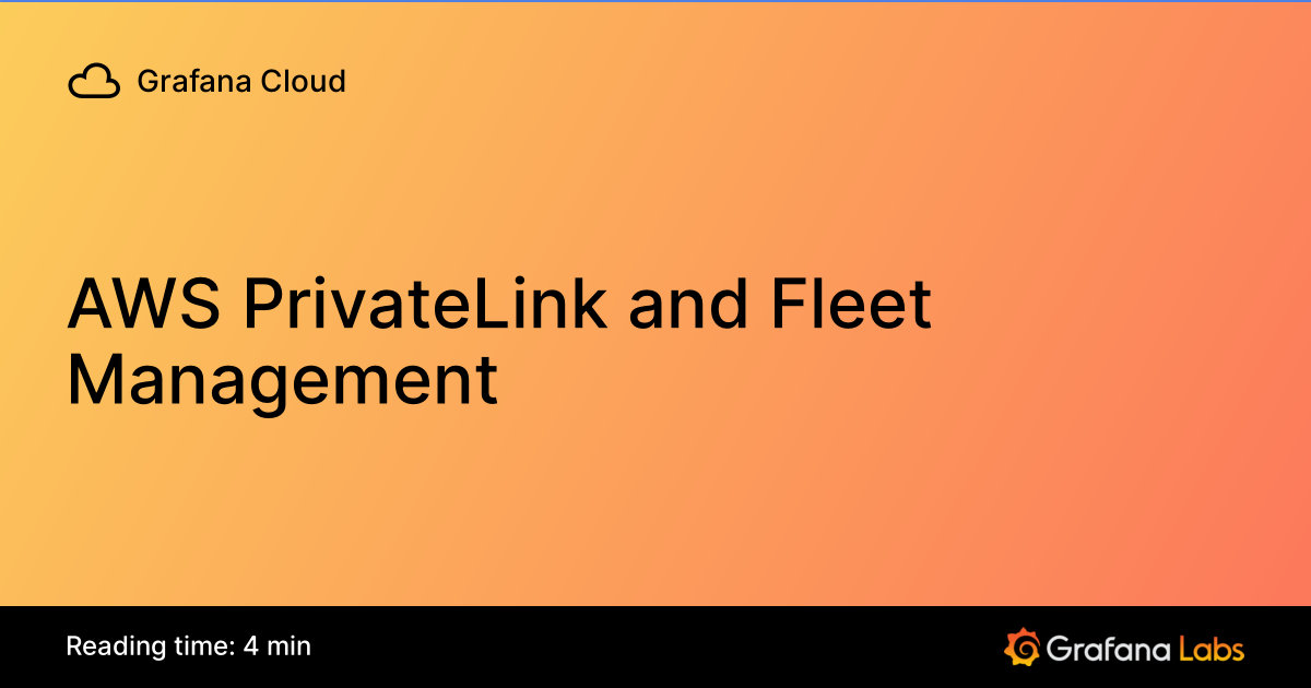 AWS PrivateLink and Fleet Management | Grafana Cloud documentation