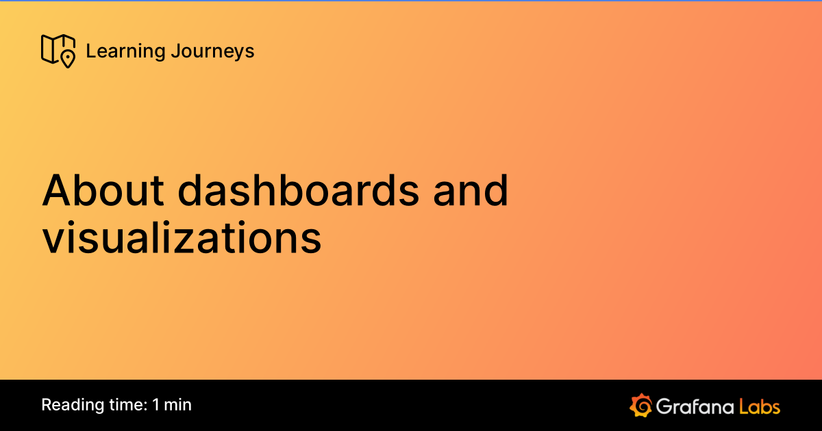 About dashboards and visualizations | Grafana Labs