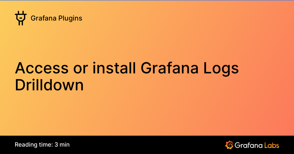 Access or install Grafana Logs Drilldown | Grafana Plugins documentation