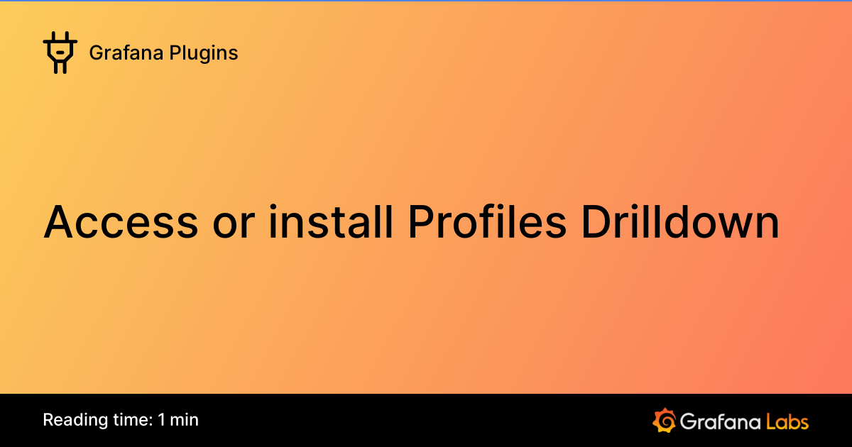 Access or install Profiles Drilldown | Grafana Plugins documentation