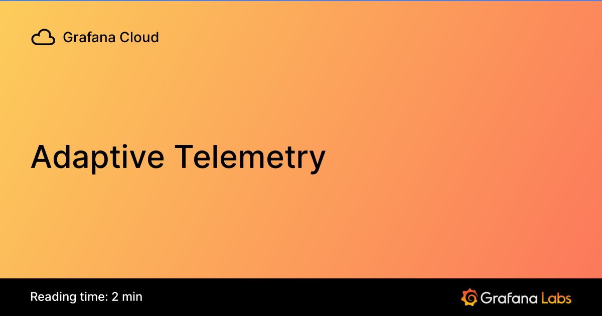 Adaptive Telemetry | Grafana Cloud documentation