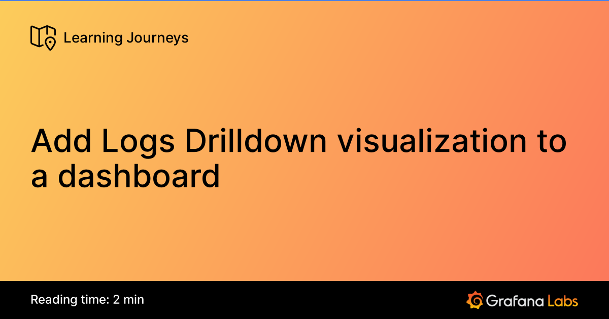 Add Logs Drilldown visualization to a dashboard | Grafana Labs