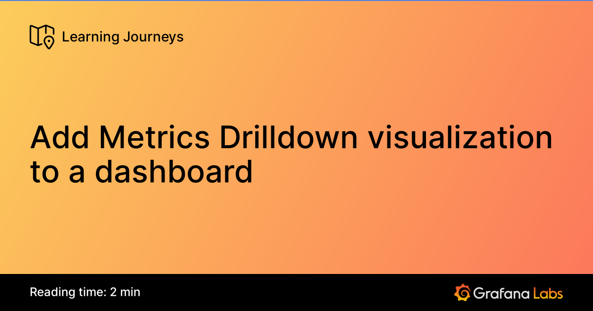 Add Metrics Drilldown visualization to a dashboard | Grafana Labs