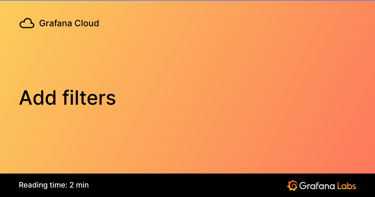 Add filters | Grafana Cloud documentation