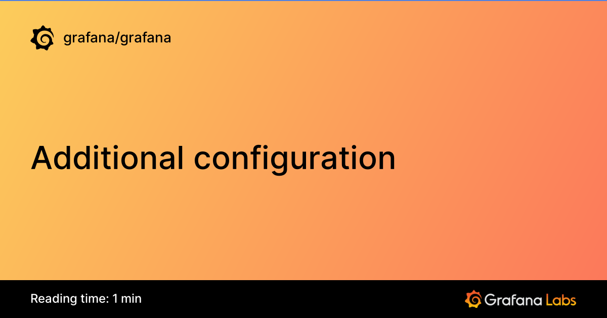 Additional configuration | Grafana documentation
