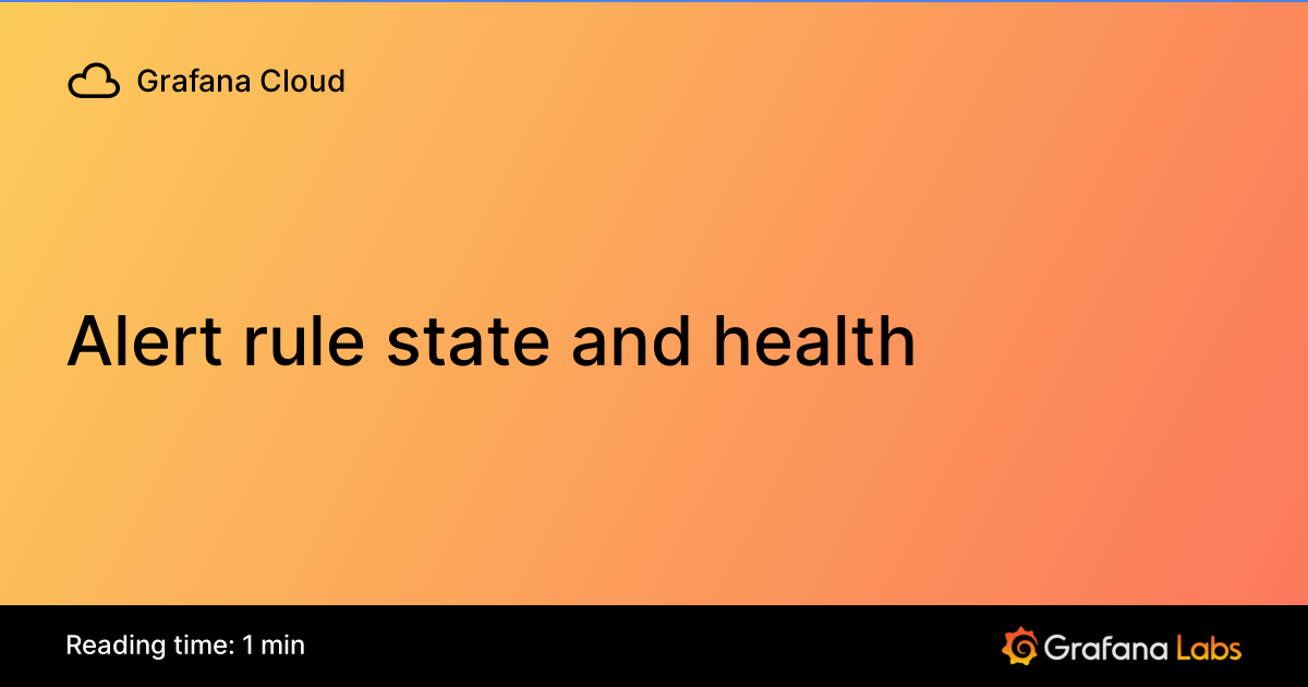 Alert rule state and health | Grafana Cloud documentation