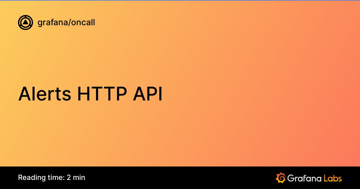 Alerts HTTP API | Grafana OnCall documentation