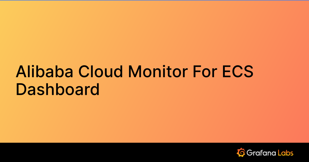 Alibaba Cloud Monitor For ECS Dashboard | Grafana Labs