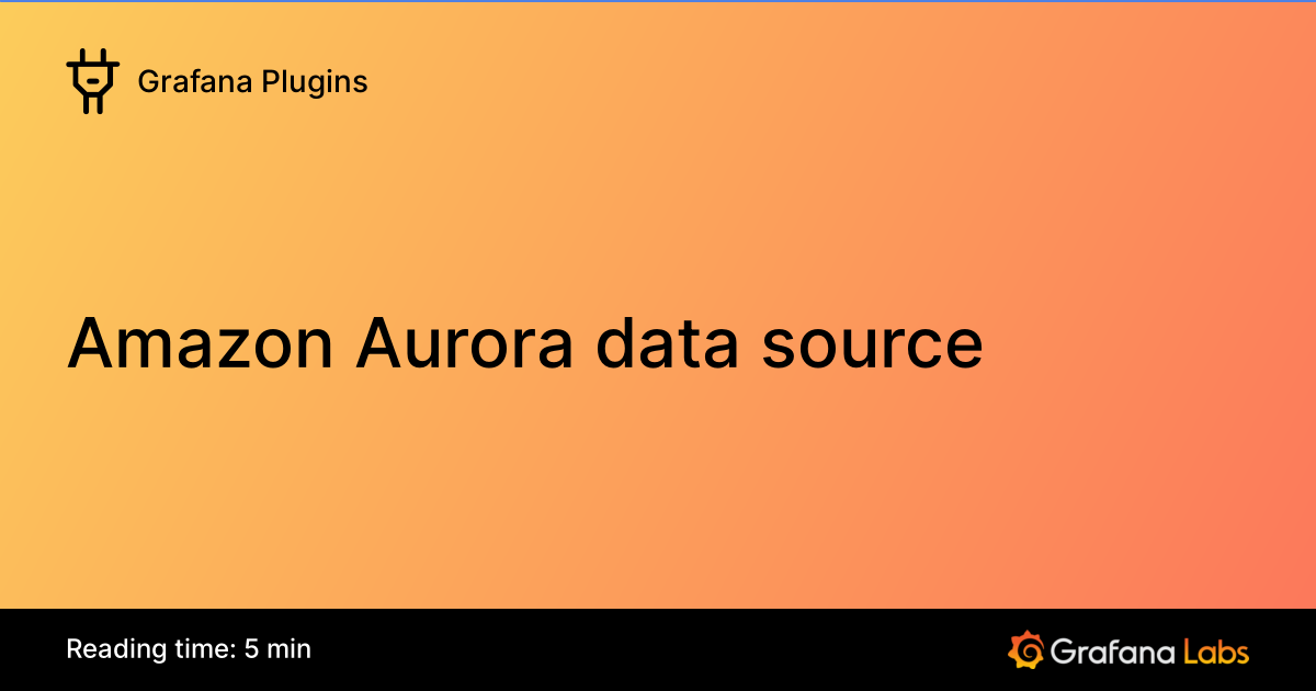 Amazon Aurora data source | Grafana Enterprise Plugins documentation