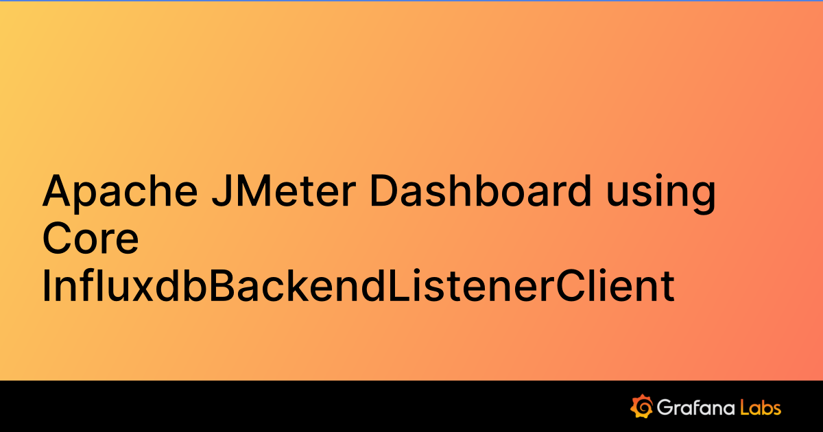 Apache JMeter Dashboard using Core InfluxdbBackendListenerClient ...