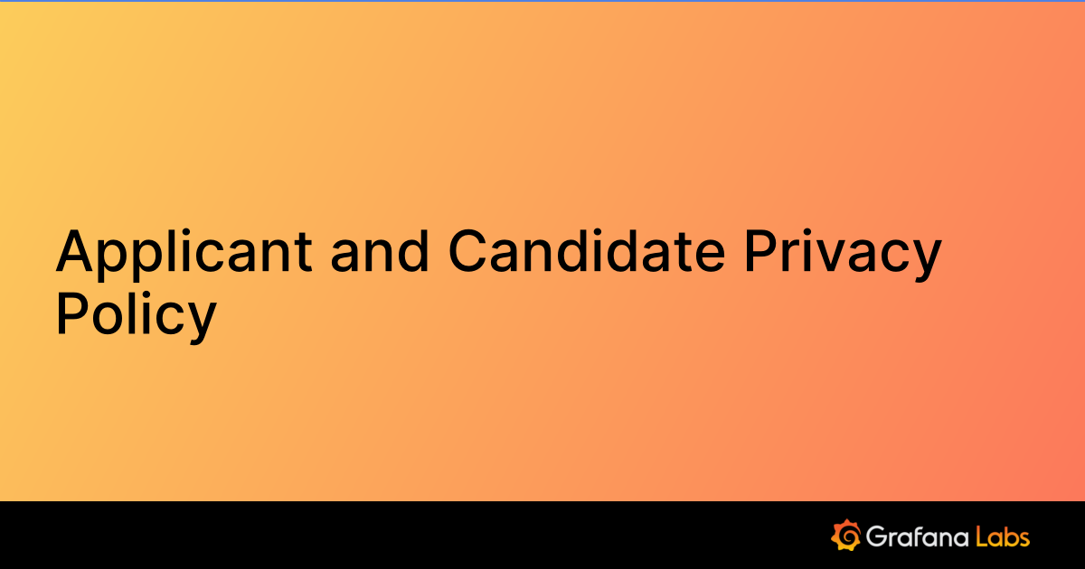 Applicant and Candidate Privacy Policy | Grafana Labs