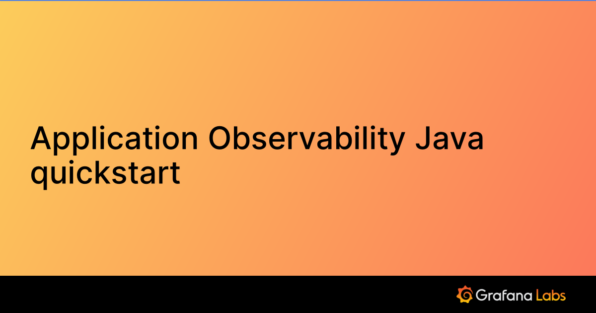 Application Observability Java quickstart | Grafana Cloud documentation