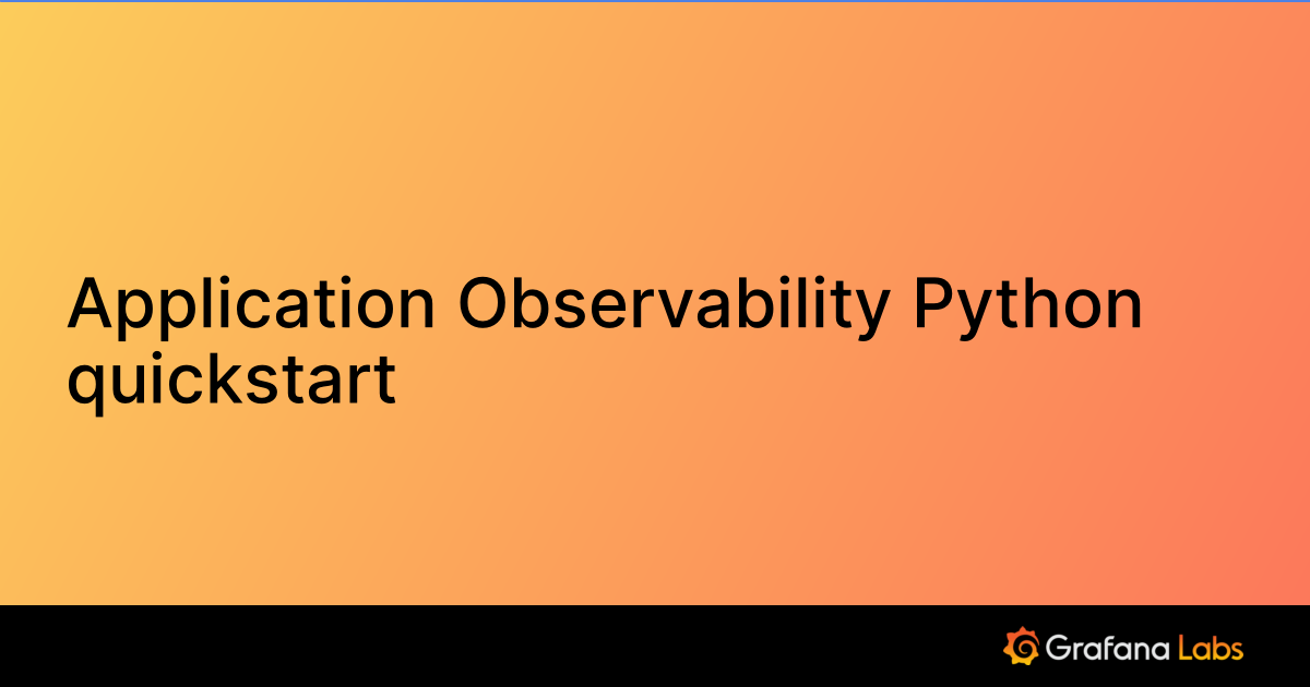 Application Observability Python quickstart | Grafana Cloud documentation