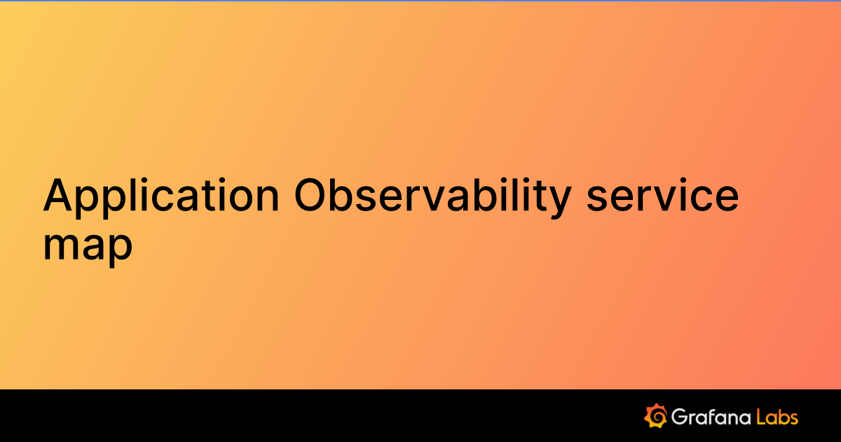 Application Observability service map | Grafana Cloud documentation