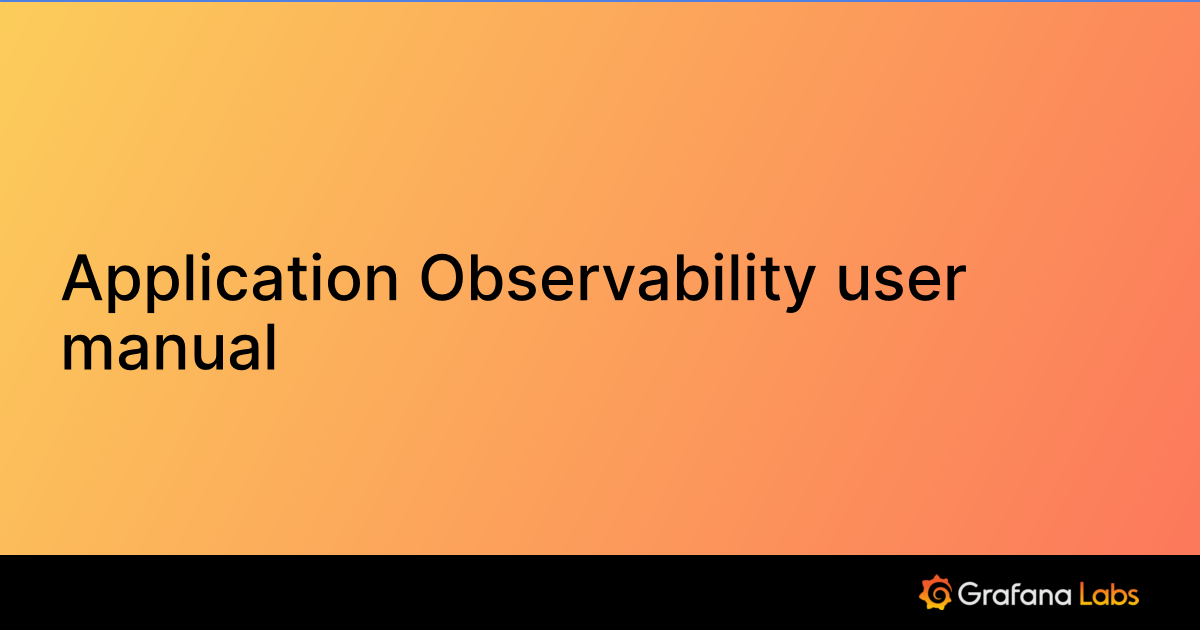 Application Observability user manual | Grafana Cloud documentation