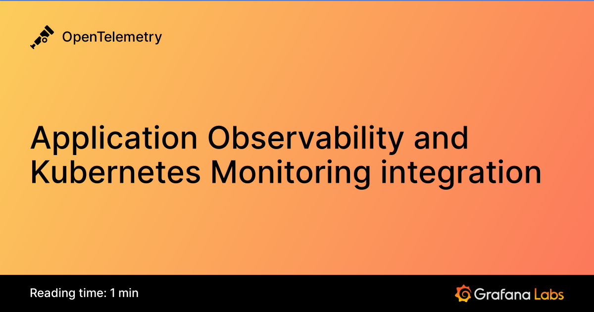 Application Observability and Kubernetes Monitoring integration ...