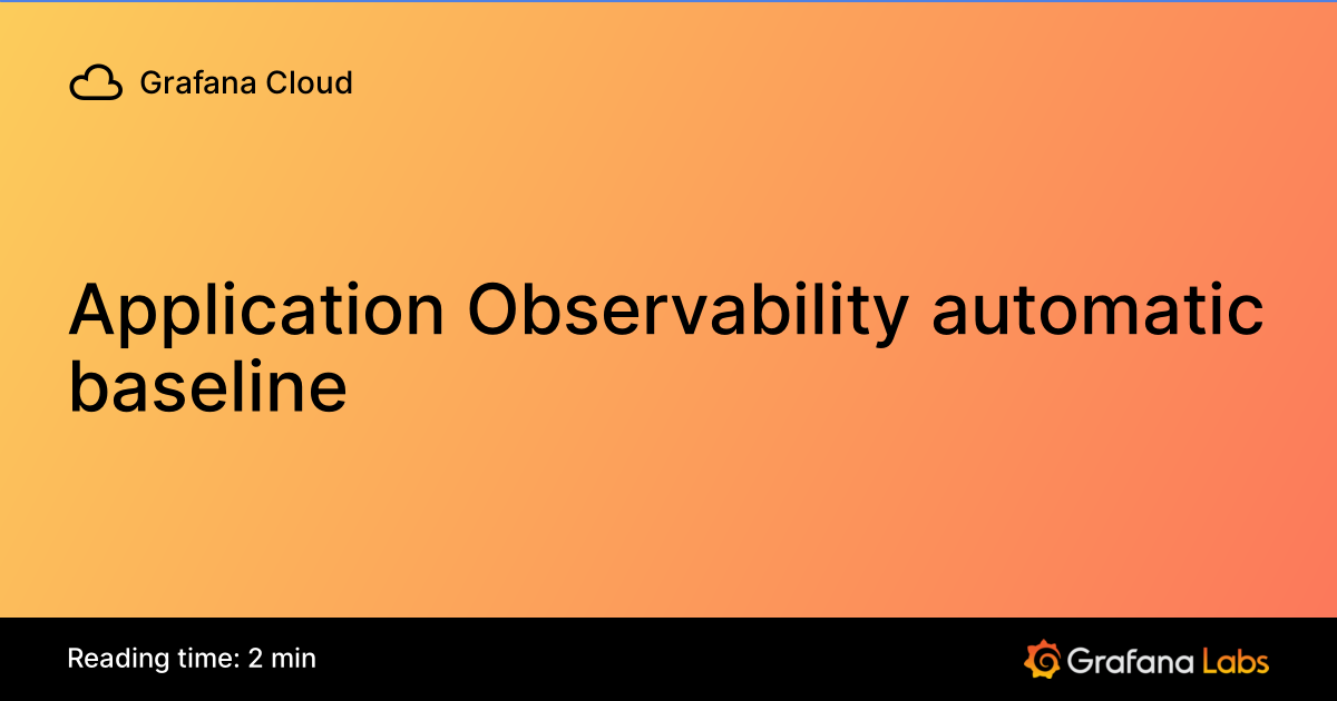 Application Observability automatic baseline | Grafana Cloud documentation