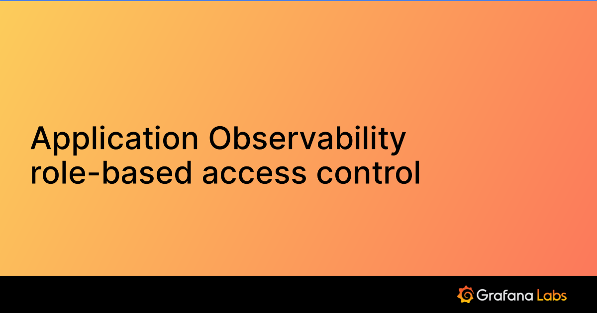 Application Observability role-based access control | Grafana Cloud documentation