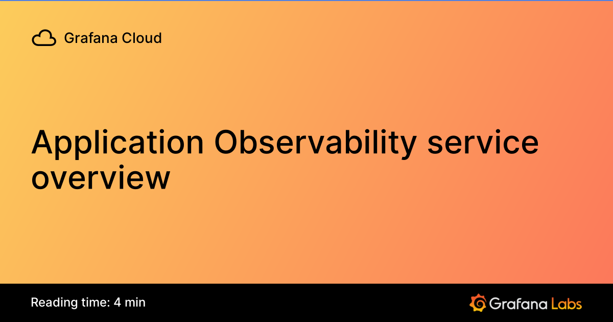 Application Observability service overview | Grafana Cloud documentation