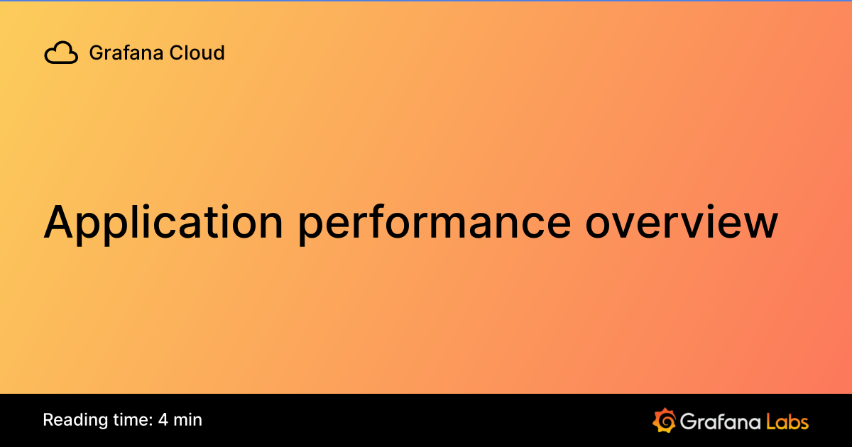 Application performance overview | Grafana Cloud documentation