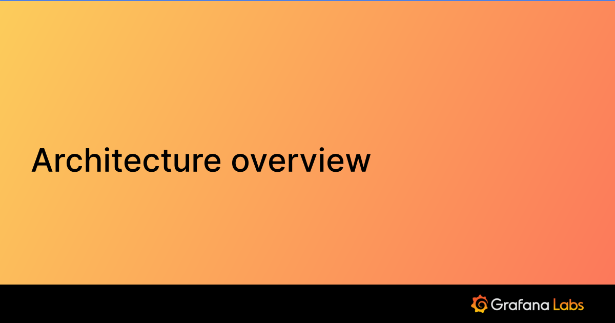 Architecture overview | Grafana Enterprise Metrics documentation