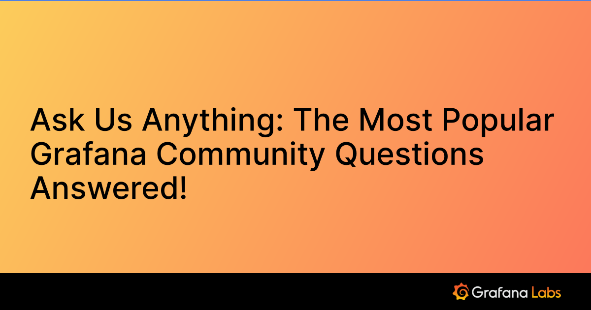 Ask Us Anything: How to Alias Dashboard Variables in Grafana in SQL ...