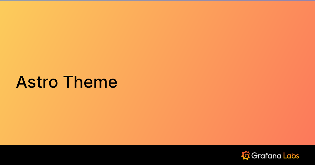 Astro Theme plugin for Grafana | Grafana Labs