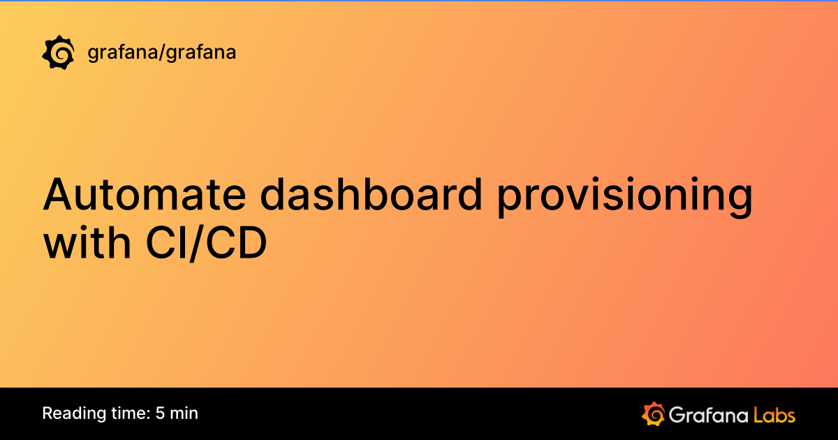 Automate dashboard provisioning with CI/CD | Grafana documentation
