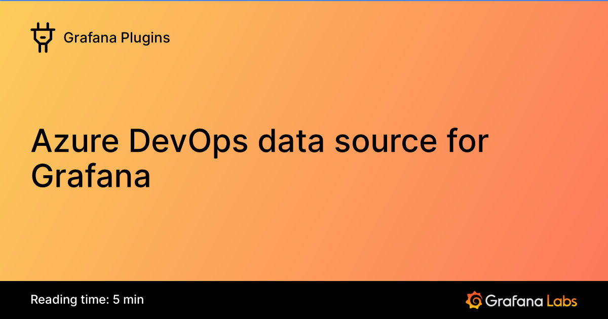 Azure DevOps data source for Grafana | Grafana Enterprise Plugins documentation