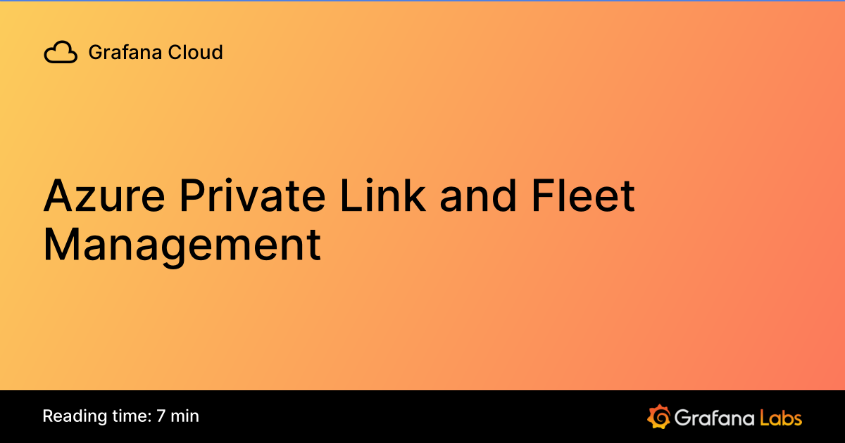 Azure Private Link and Fleet Management | Grafana Cloud documentation