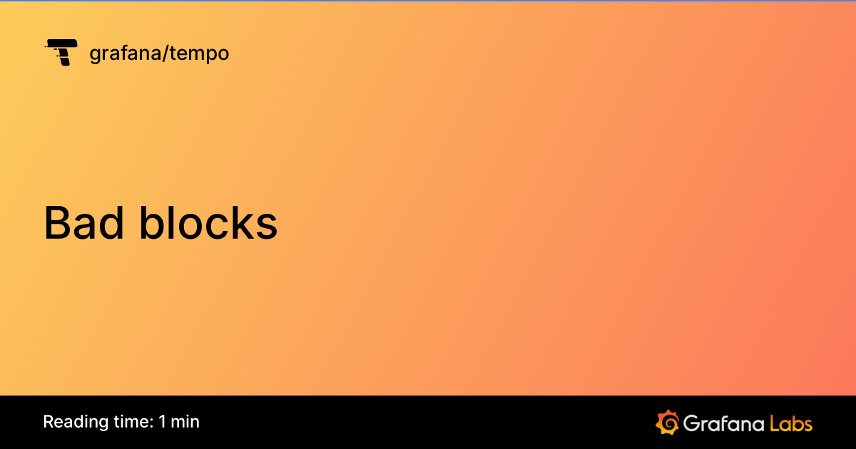 Bad blocks | Grafana Tempo documentation