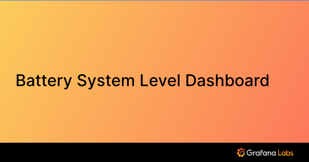 Battery System Level Dashboard | Grafana Labs