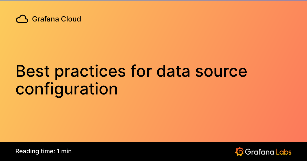 Best practices for data source configuration | Grafana Cloud documentation