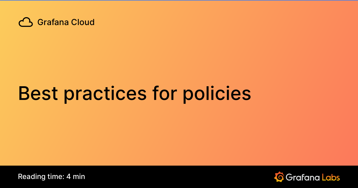 Best practices for policies | Grafana Cloud documentation