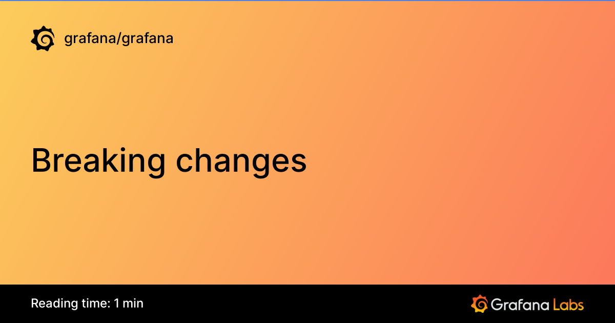 Breaking changes | Grafana documentation