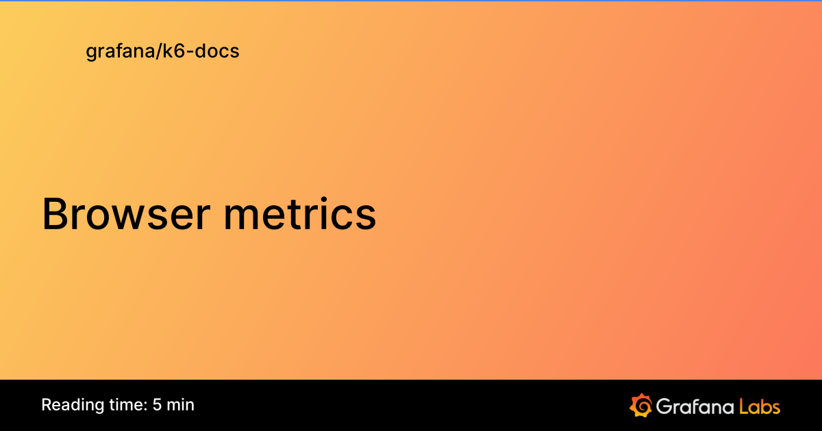 Browser metrics | Grafana k6 documentation