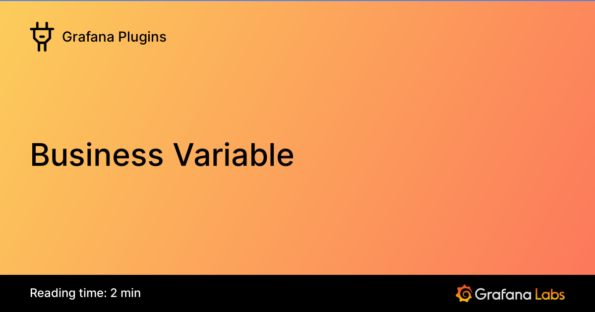 Business Variable | Grafana Plugins documentation