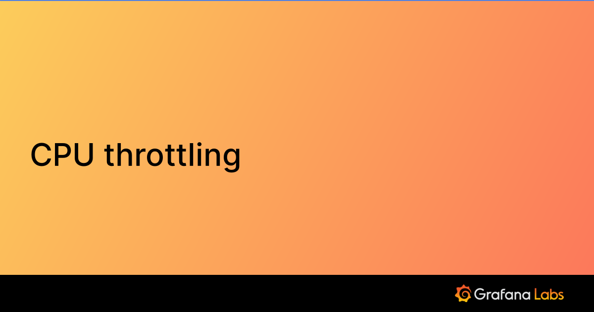 CPU throttling | Grafana Cloud documentation