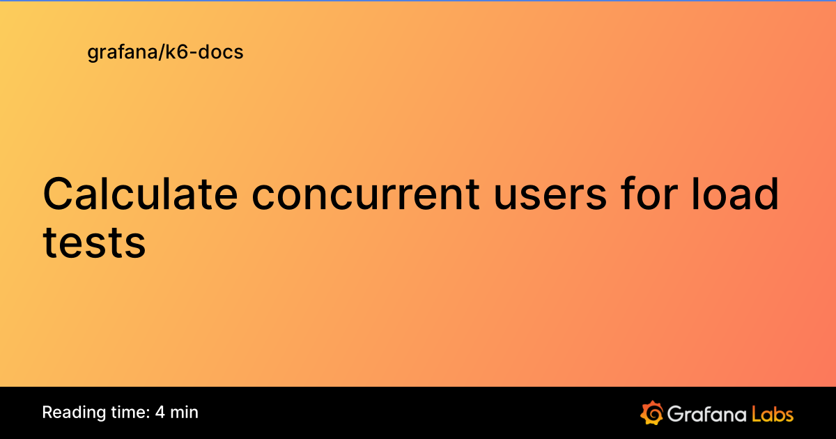 Calculate Concurrent Users For Load Tests Grafana K6 Documentation