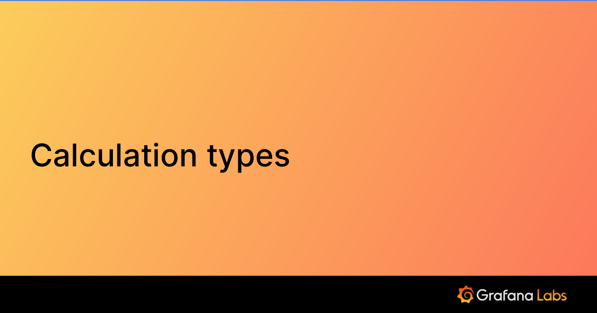 Calculation types | Grafana Cloud documentation