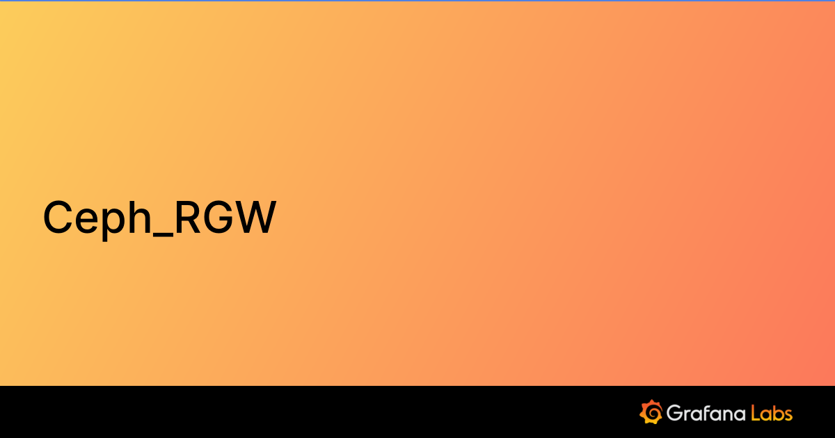 Ceph_RGW | Grafana Labs