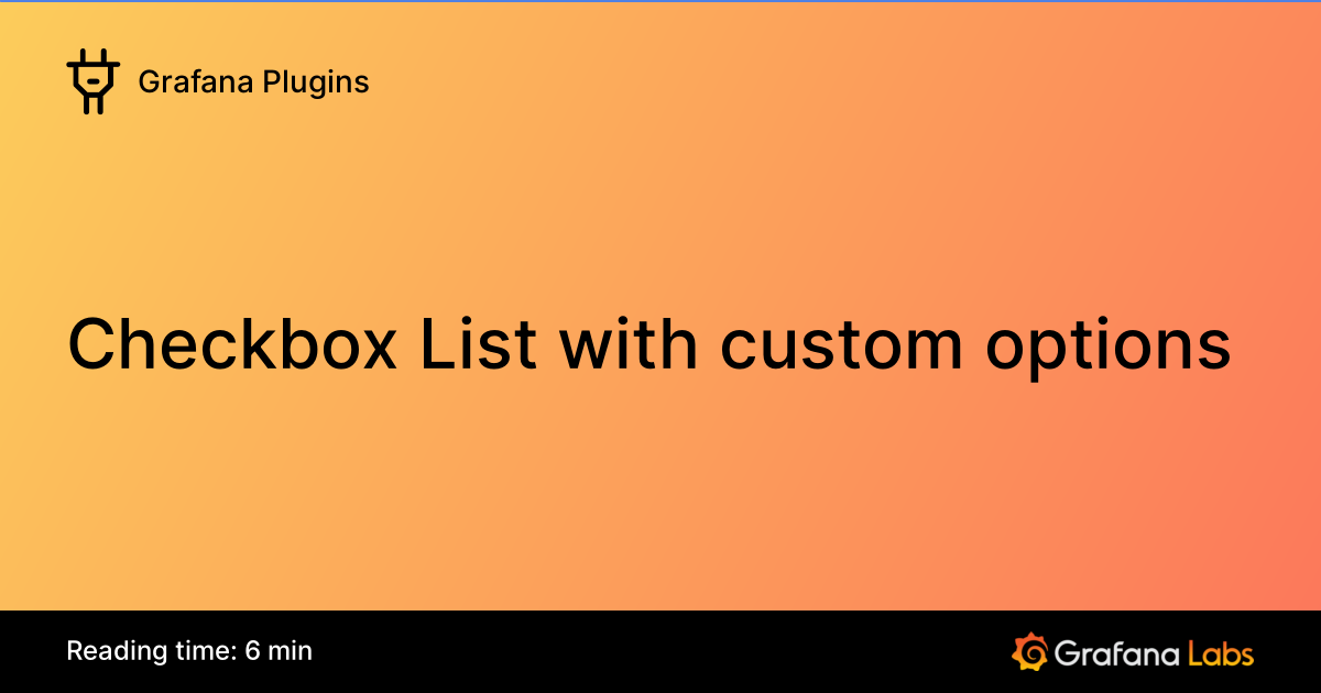 Checkbox List with custom options | Grafana Plugins documentation